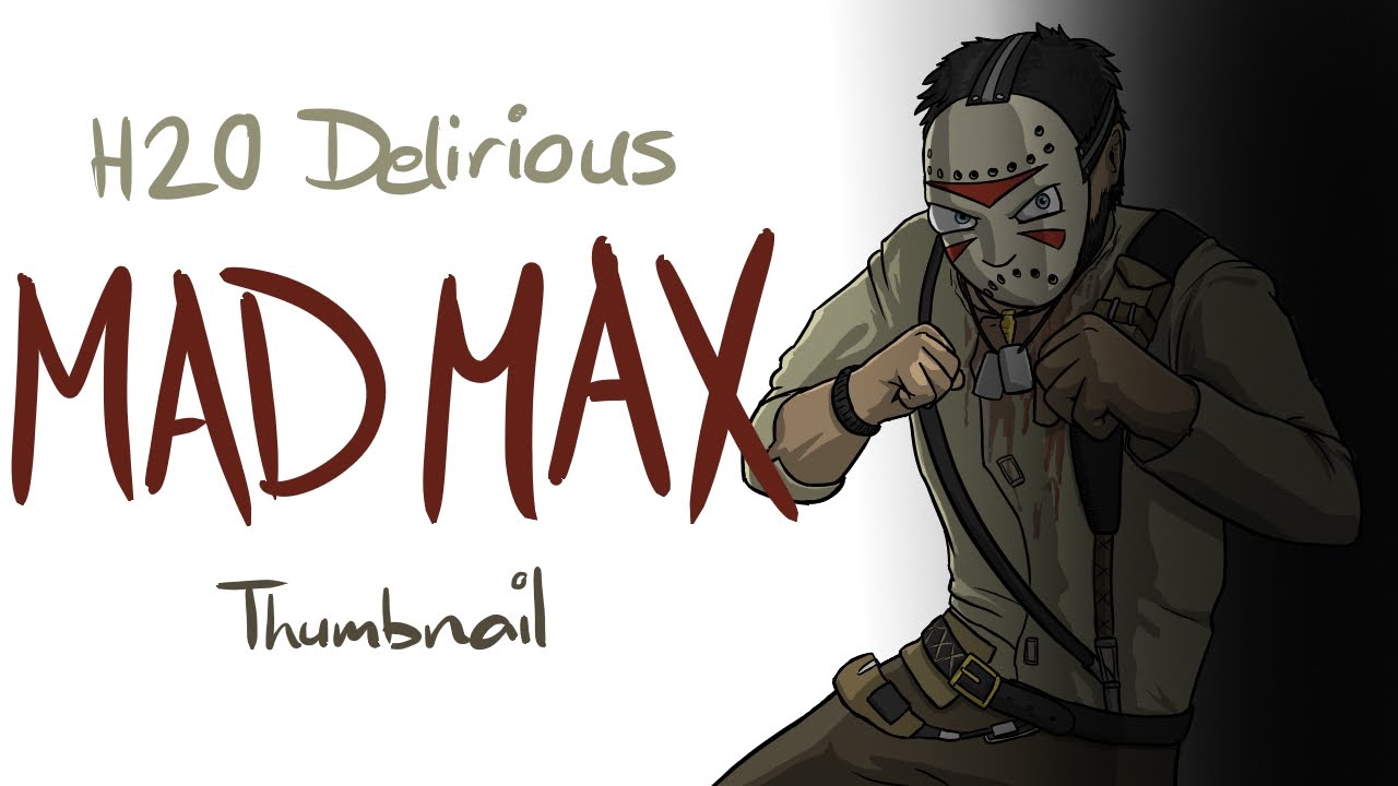 Mad Max Illustration | Thumbnail for H2O Delirious - YouTube