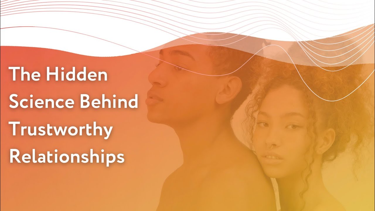 The Hidden Science Behind Trustworthy Relationships - YouTube