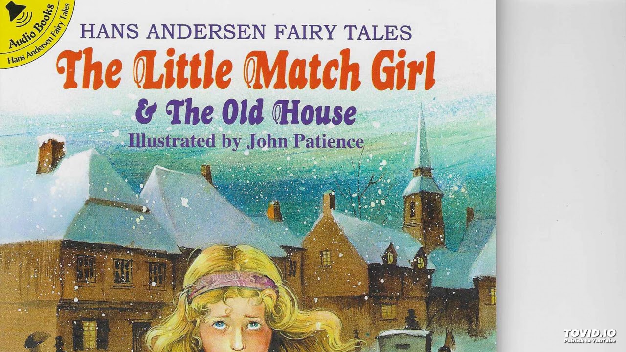 Hans Andersen The Little Match Girl and The Old House - YouTube