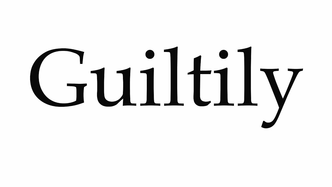 How to Pronounce Guiltily - YouTube