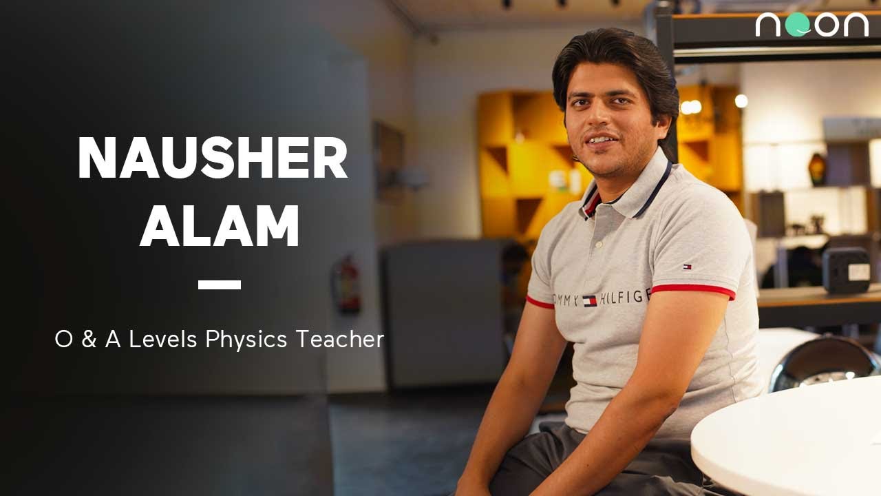 Nausher Alam Teaches O/A Levels Physics | Noon - YouTube