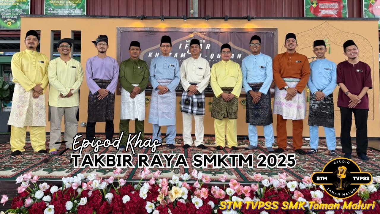 EPISOD KHAS 36 : TAKBIR RAYA AIDILFITRI SMKTM 2025 - YouTube