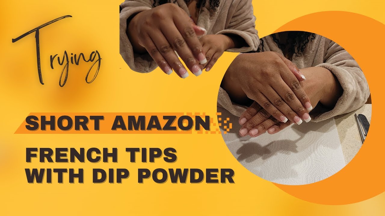 Trying Short Amazon French Tips With Dip Powder - YouTube
