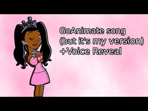 GoAnimate song (but it's my version) + Voice Reveal (Read Descript ...