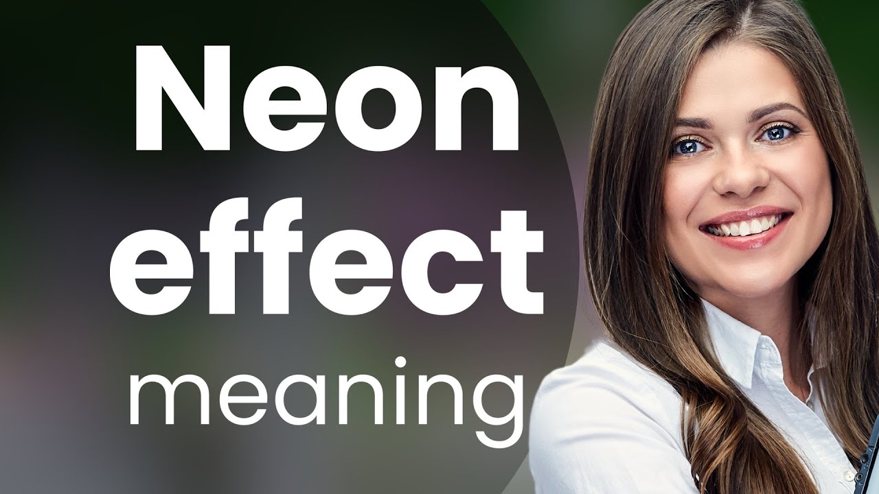 Understanding the "Neon Effect" in English - YouTube