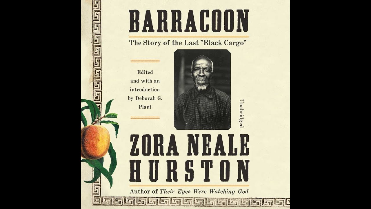 Summary, Barracoon: The Story of the Last "Black Cargo" by Zora Neale ...