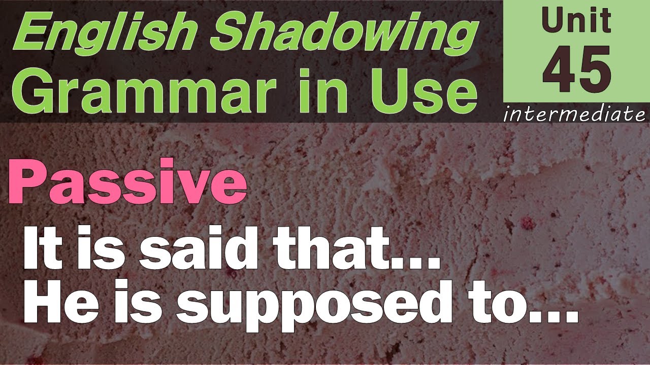 Unit 45 It is said that... He is supposed to...English Shadowing with ...