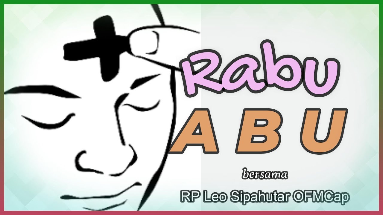 HARI RABU ABU: BERASAL DARI ABU, KEMBALI JADI ABU - YouTube