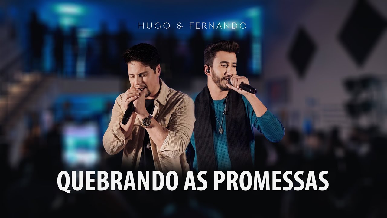 Quebrando as Promessas - Hugo & Fernando ( AO VIVO ) - YouTube