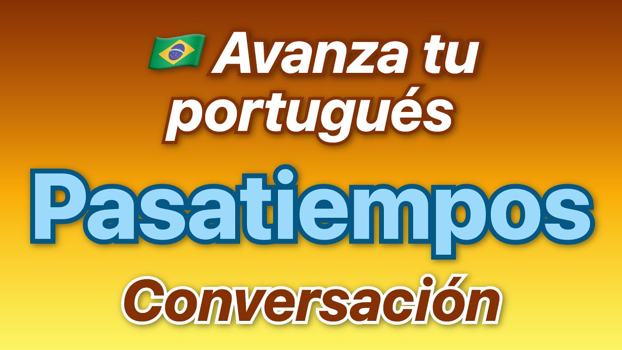🇧🇷 Aprende portugués con una conversación sobre pasatiempos! - YouTube