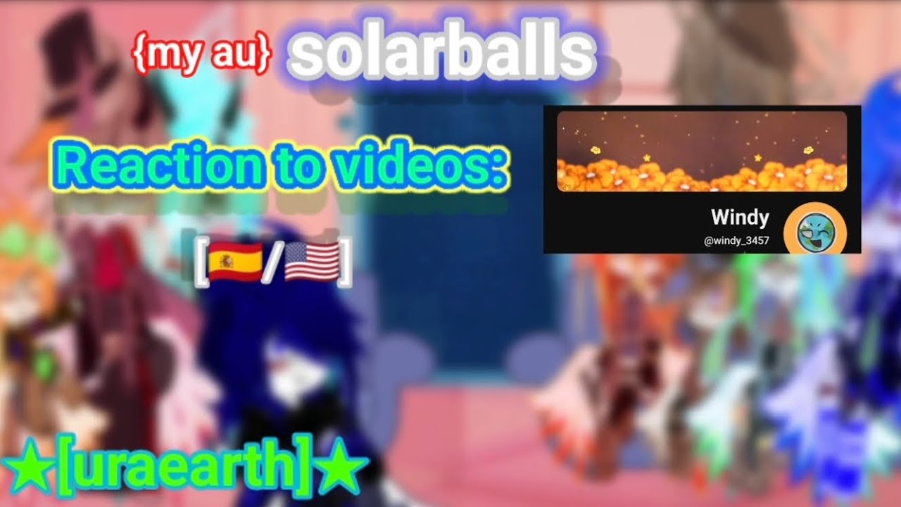 ★solarballs react to videos @windy_3457★Part 3★ - YouTube