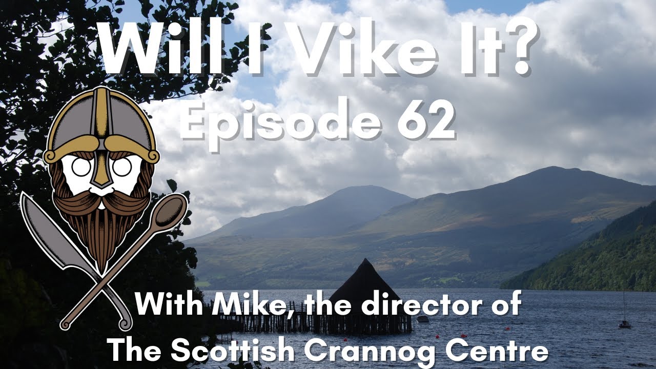 Will I VIke It? 62 With Mike, the director at The Scottish Crannog ...