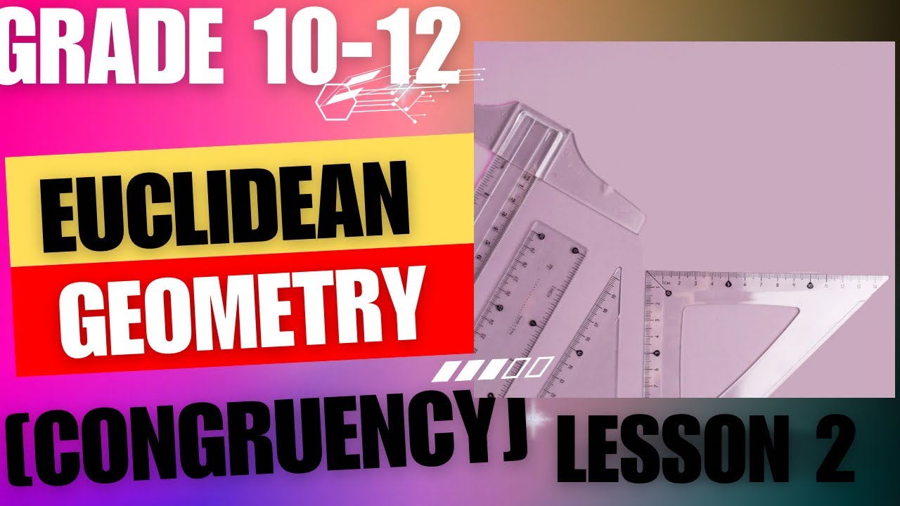 Congruency, Similarity and Triangle[Grade 10-12] Euclidean geometry ...