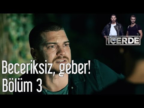 İçerde 3. Bölüm - Beceriksiz, Geber!