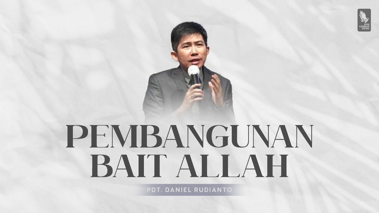 PEMBANGUNAN BAIT ALLAH (3) - Pdt. Daniel Rudianto | Ibadah Raya Sabtu ...