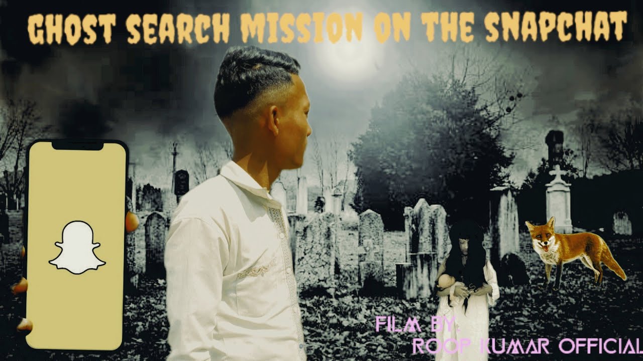 ghost search on the Snapchat | Amit kumar | film by Roop kumar official ...