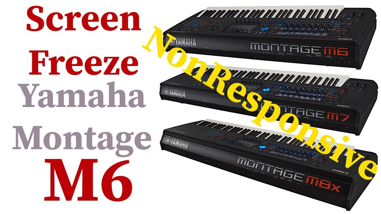 Yamaha Montage M6 Screen Freeze - Non Responsive Screen - YouTube