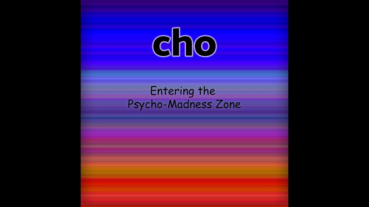 Entering the Psycho-Madness Zone | CHO - YouTube