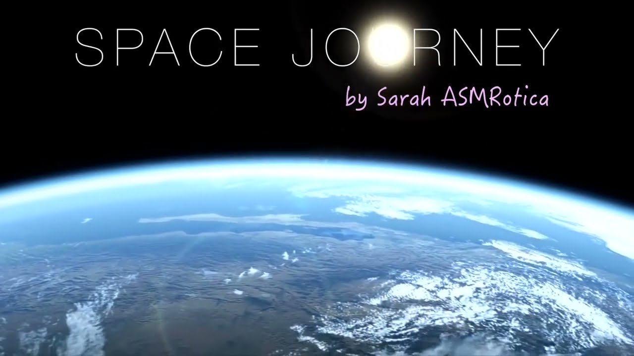 Video - ASMR SPACE JOURNEY by Sarah ASMRotica Relaxing part - Hot Sexy ...