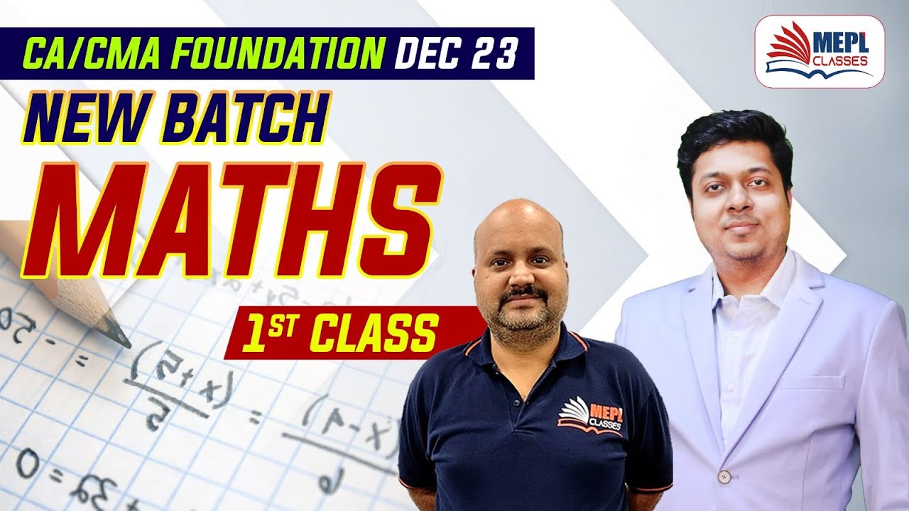 CA/CMA Foundation Dec 23 | NEW BATCH - MATHS 1st Class | MEPL Classes ...