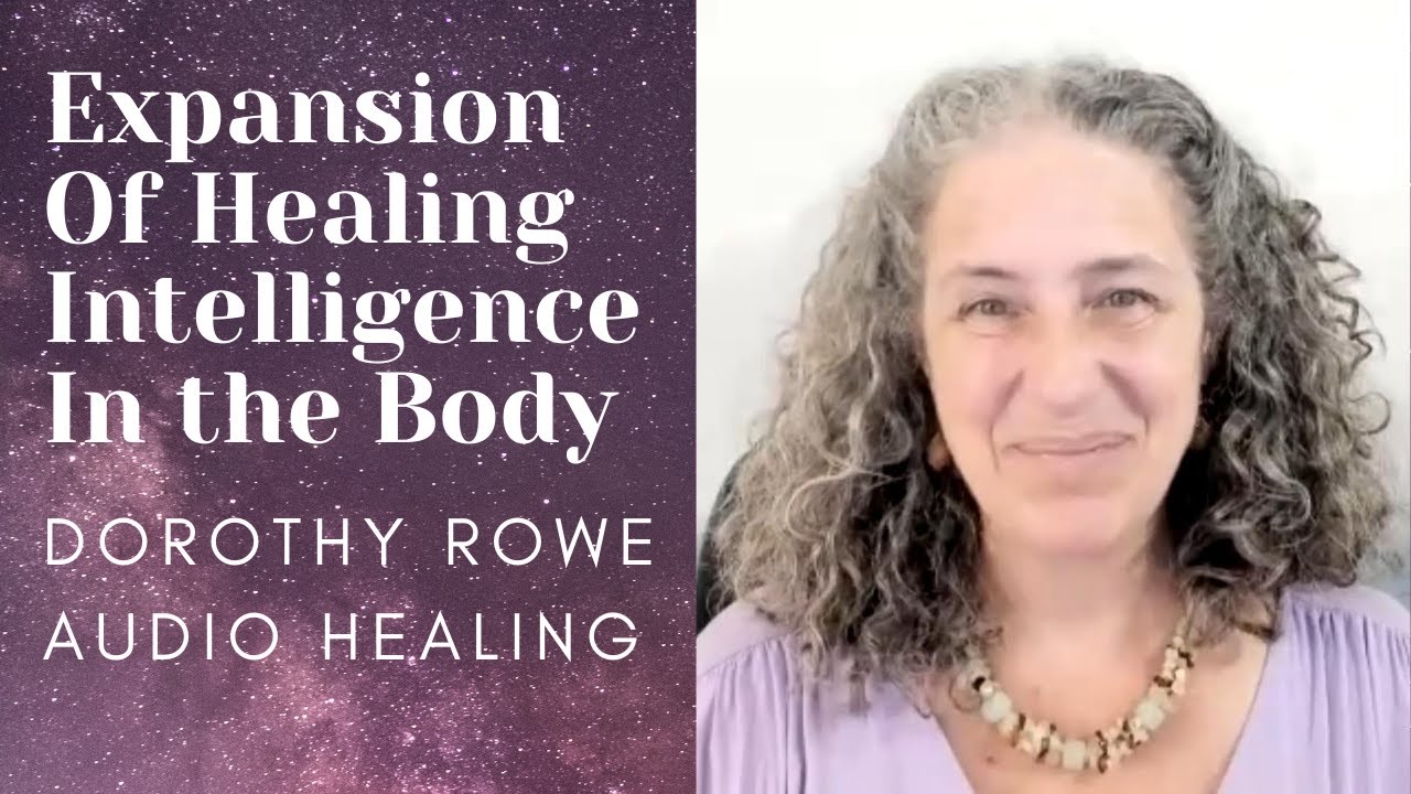 Expansion of Healing Intelligence in the Body - Dorothy Rowe Audio ...