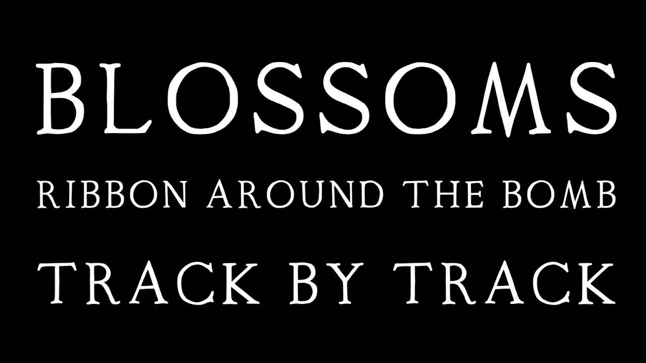 Blossoms - Ribbon Around The Bomb - Track by Track Interview - YouTube