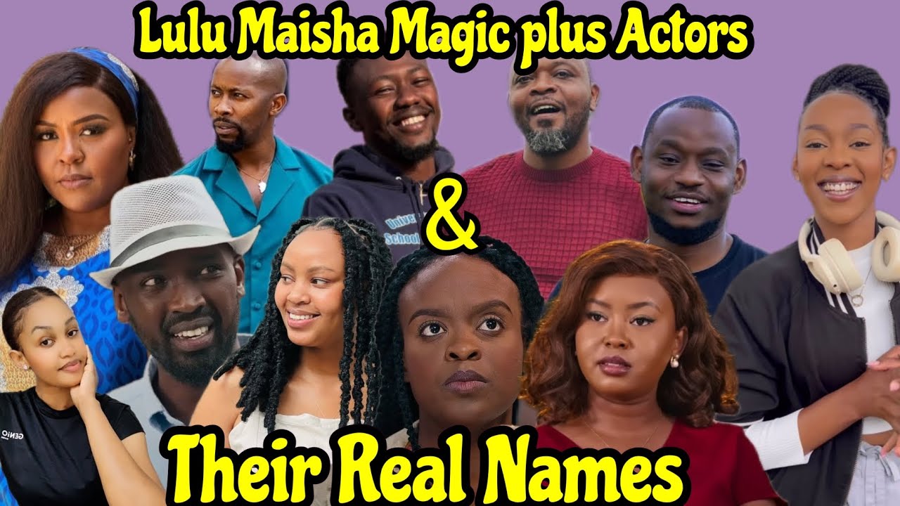 LULU MAISHA MAGIC PLUS SEASON 1 ACTOR & THEIR REAL NAMES# ...