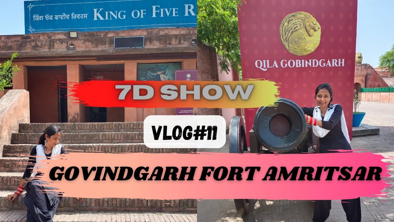 GOVINDGARH FORT // HIDDEN PLACE OF AMRITSAR // 7D SHOW // WHEN I WENT ...