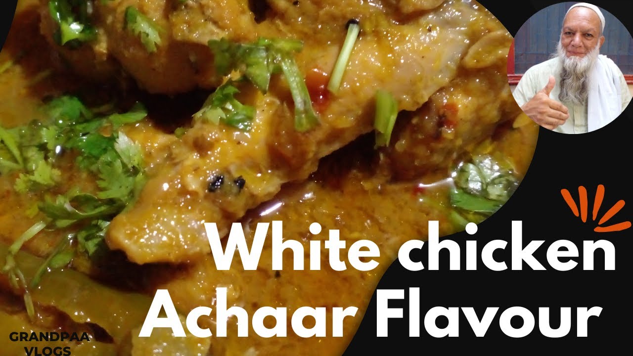 White chicken Achaar Flavour recipe by Grandpaa vlogs - YouTube