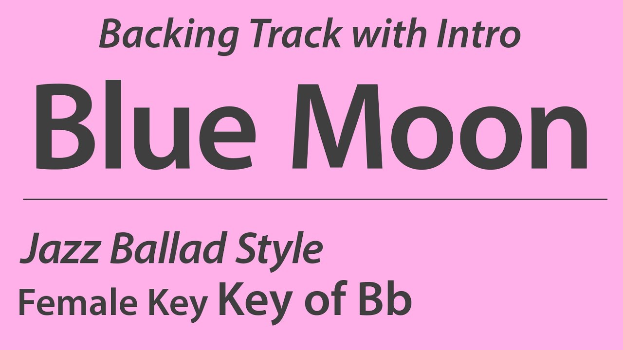 Blue Moon/Backing Track/Bb (Female Vo Key)/Jazz Ballad/Piano Trio/4bars ...