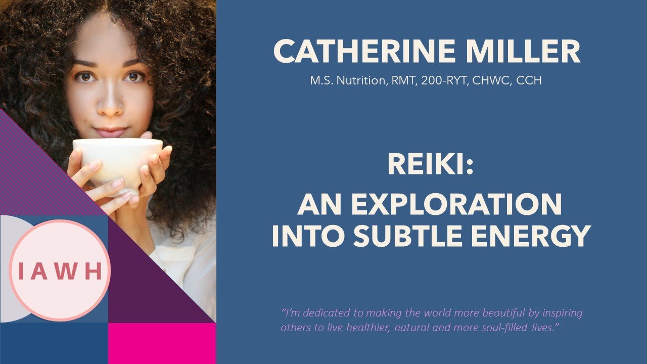 Reiki: An Exploration Into Subtle Energy - Catherine Miller, M.S ...