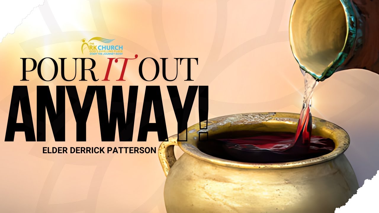 Pour it Out Anyway! // Elder Derrick Patterson - YouTube