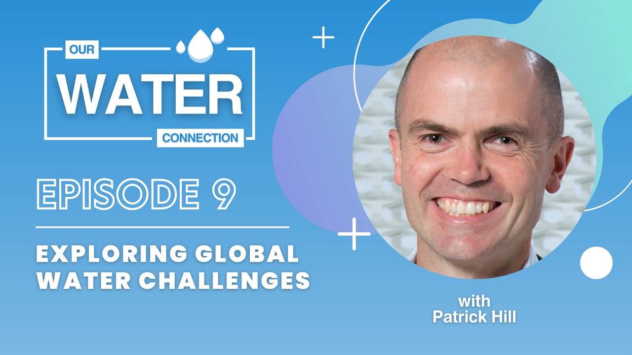 S.01 Ep.09 - Exploring Global Water Challenges | Patrick Hill - YouTube
