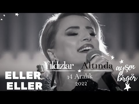 Ayşen Birgör | Eller Eller | Yıldızlar Altında 14 Aralık 2022 | #YıldızlarAltında