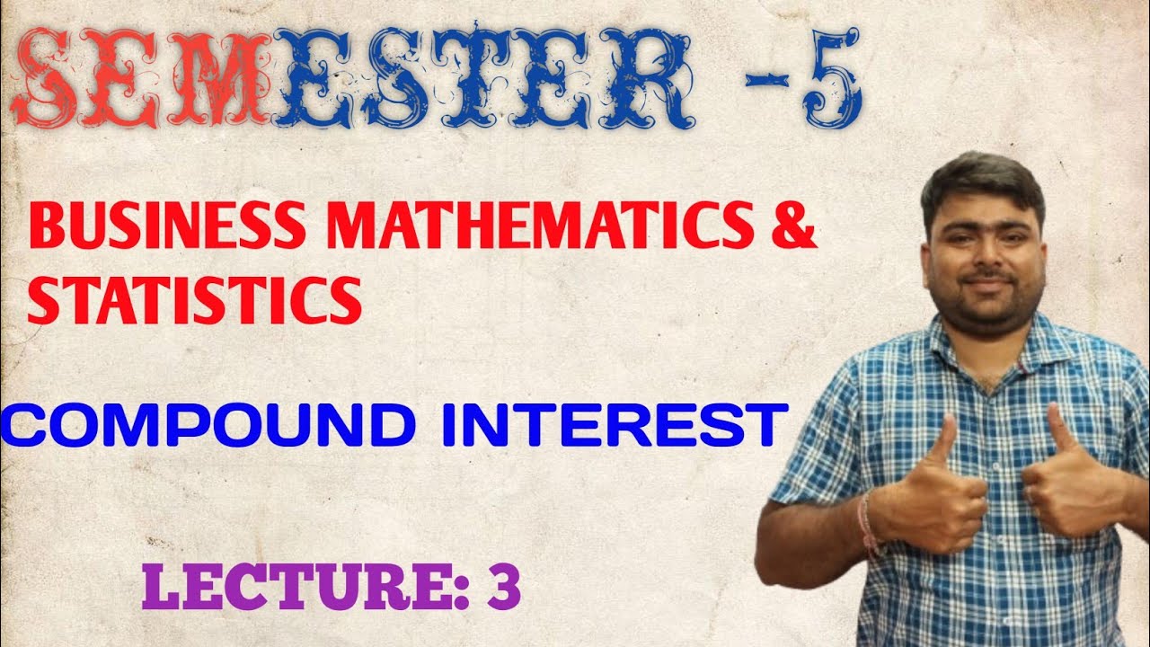 SEMESTER -5 !! BUSINESS MATHEMATICS & STATISTICS!! COMPOUND INTEREST ...