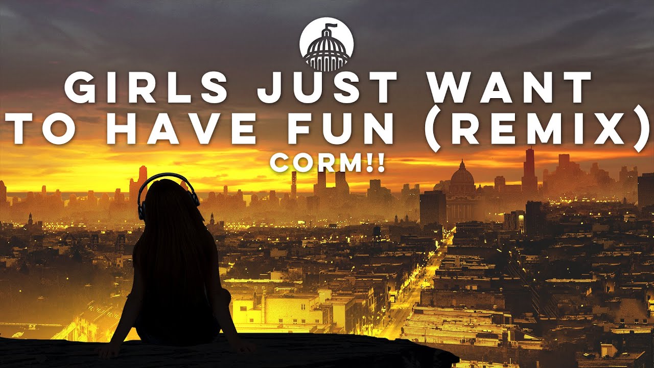 CORM!! - Girls Just Want to Have Fun (Remix) [Official Release] - YouTube
