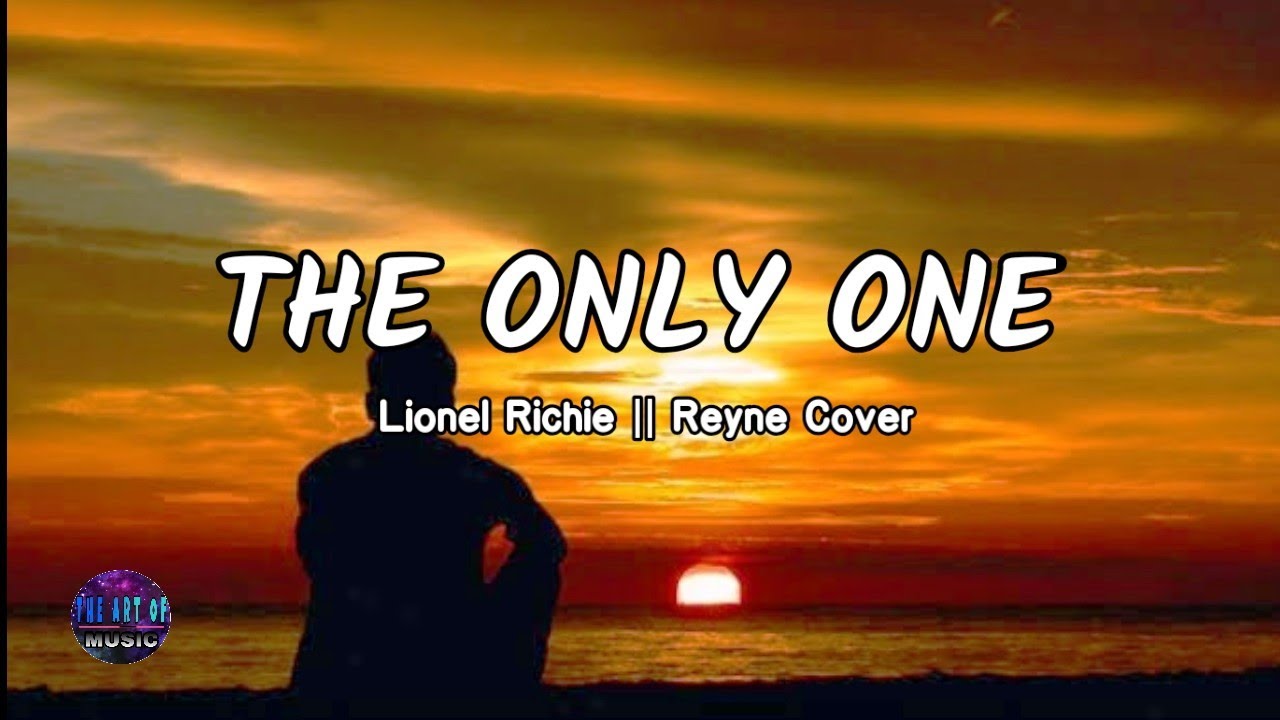 Lionel Richie - The Only One (Lyrics) 💙 || Reyne Cover - YouTube