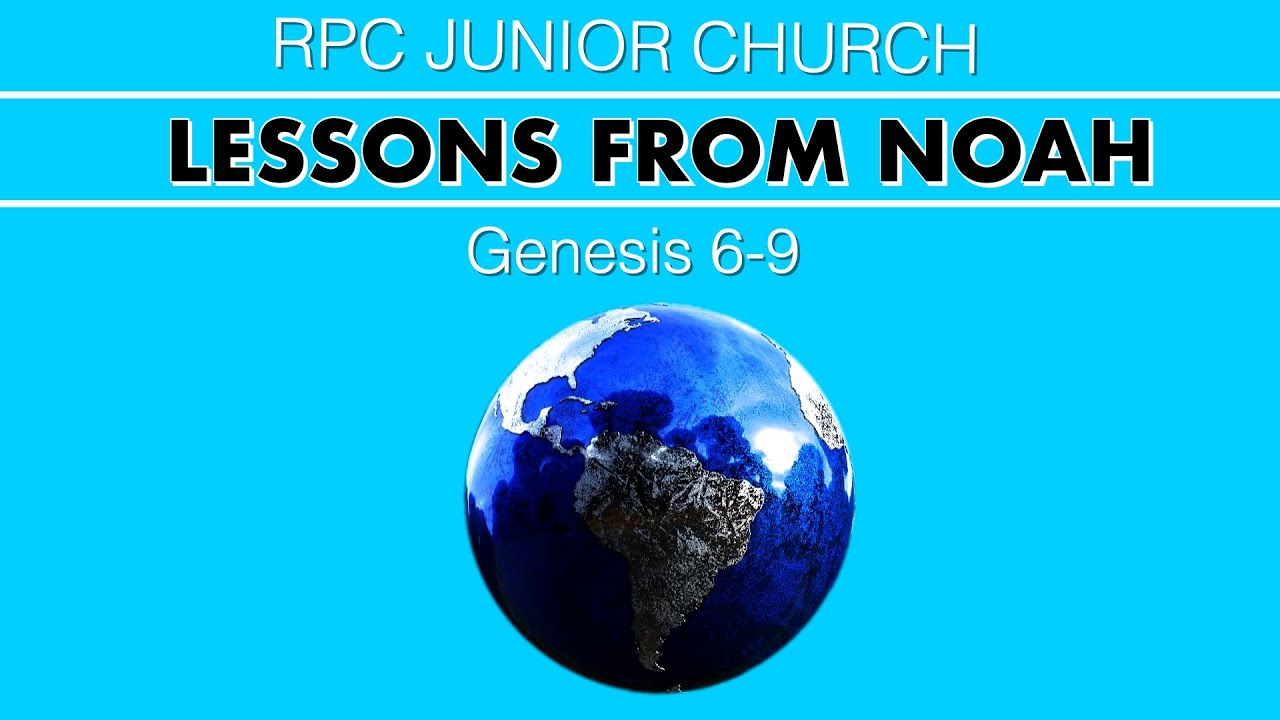 2023-10-29 RPC Junior Church “Lessons from Noah“ (Genesis 6-9) Mrs ...