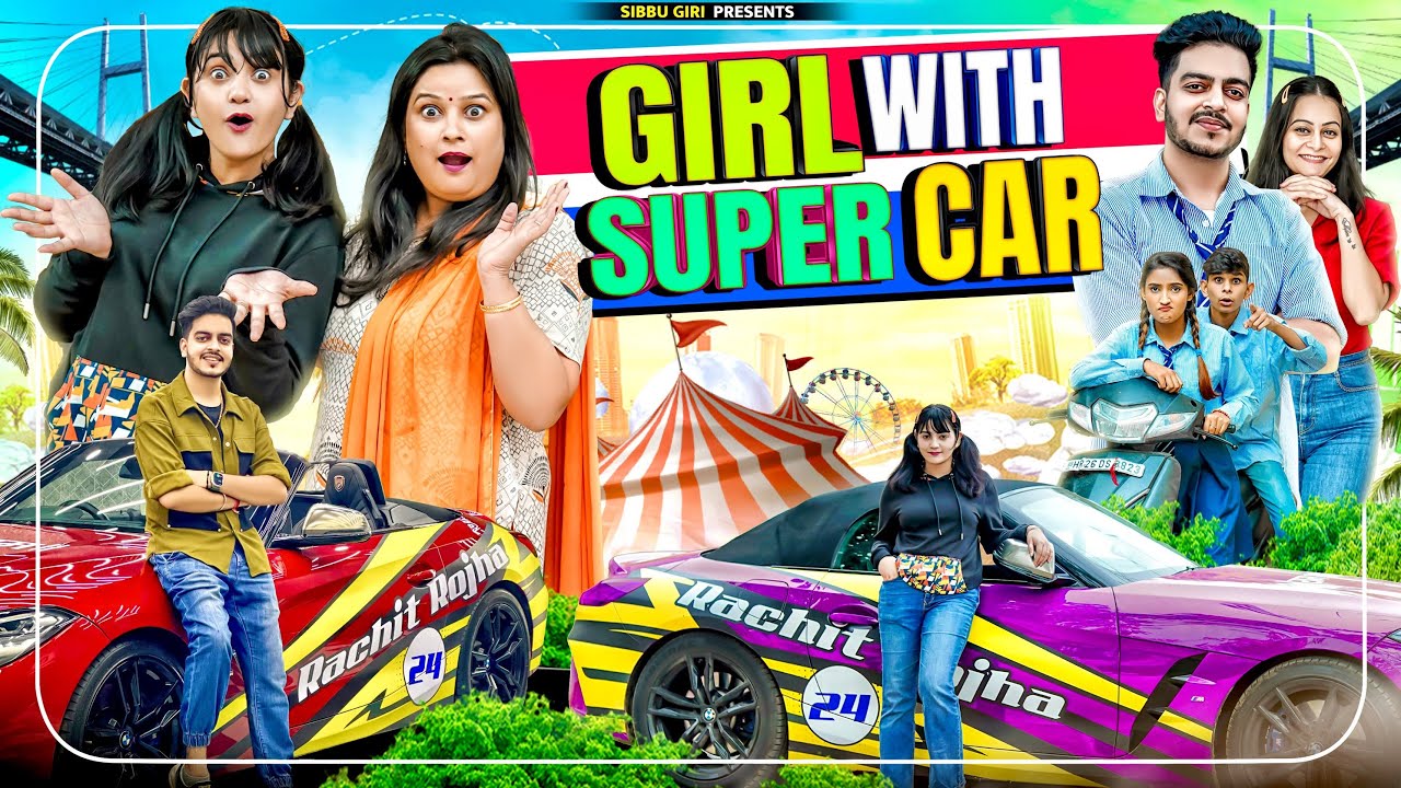 GIRL WITH SUPER CAR || Sibbu Giri || Ft. Rachit Rojha - YouTube