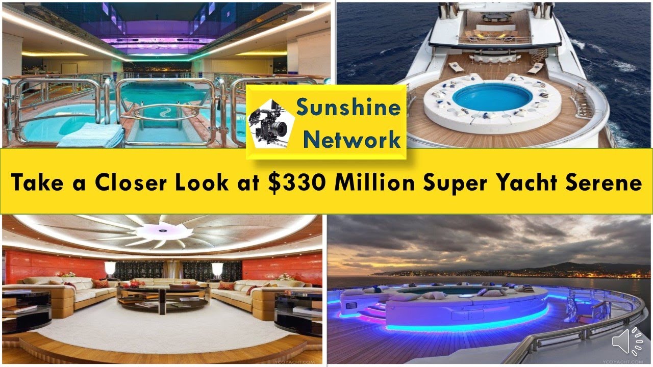 Take A Close Look of $330 Million Yacht Serene | Interior & Exterior ...