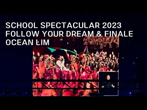 Follow Your Dream & Finale | Ocean Lim School Spectacular 2023 - YouTube