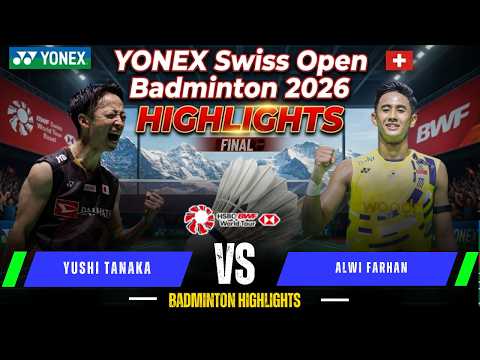 [MS FINAL] Yushi TANAKA (田中湧士) vs Alwi FARHAN (INA)  Swiss Open 2026 Badminton