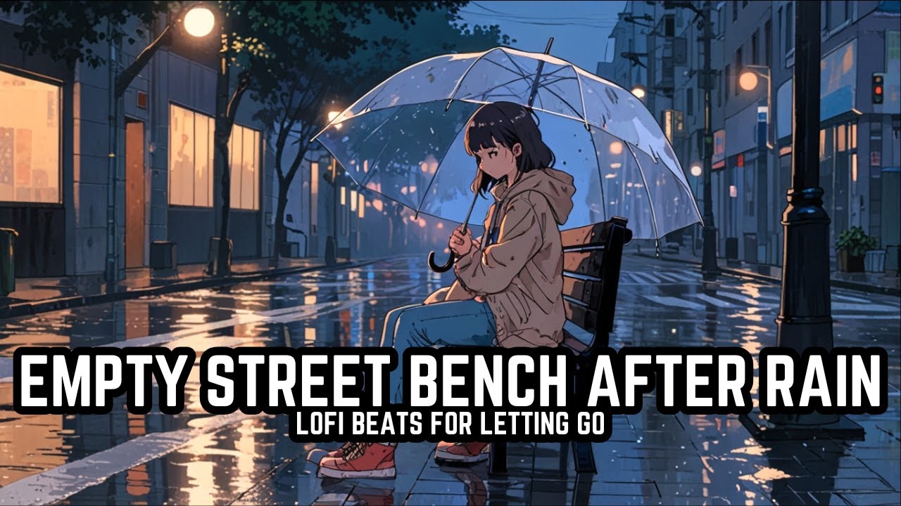 Empty Street Bench After Rain 🌧️ Lofi Beats for Letting Go - YouTube