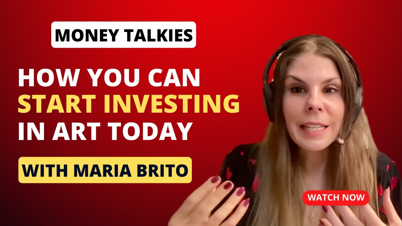 Money Talkies | How You Can Start Investing in Art Today with Maria ...