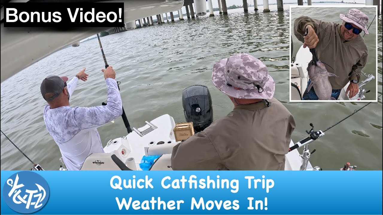Quick Catfishing Trip, Weather Moves In! BONUS VIDEO! - YouTube