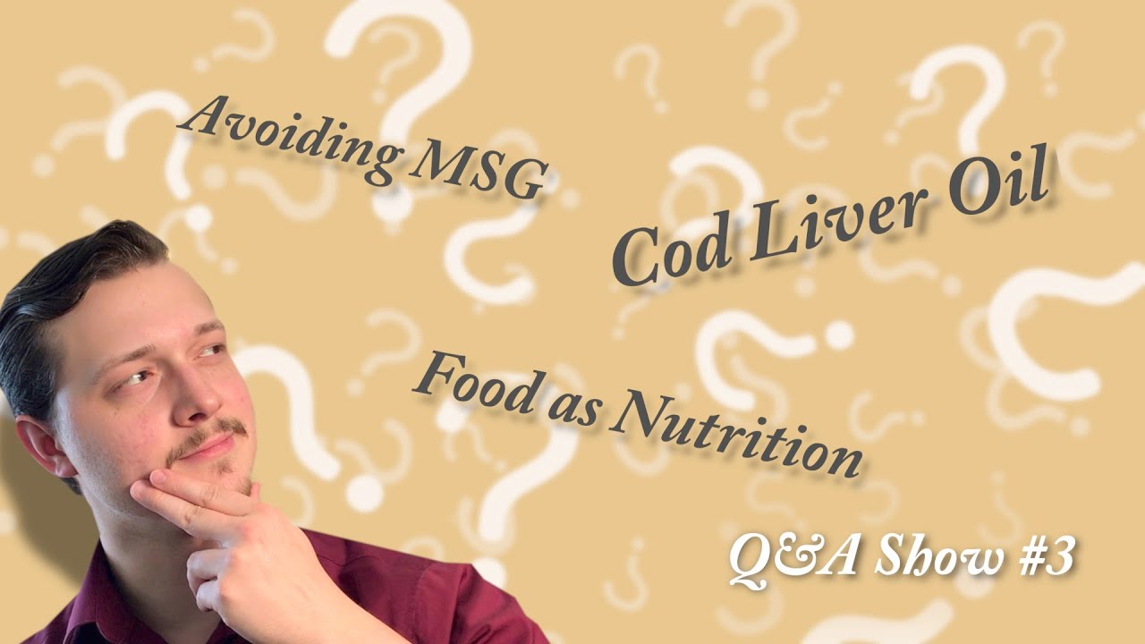 Avoiding MSG, Cod Liver Oil, Food as Nutrition || The DennisFromScratch ...