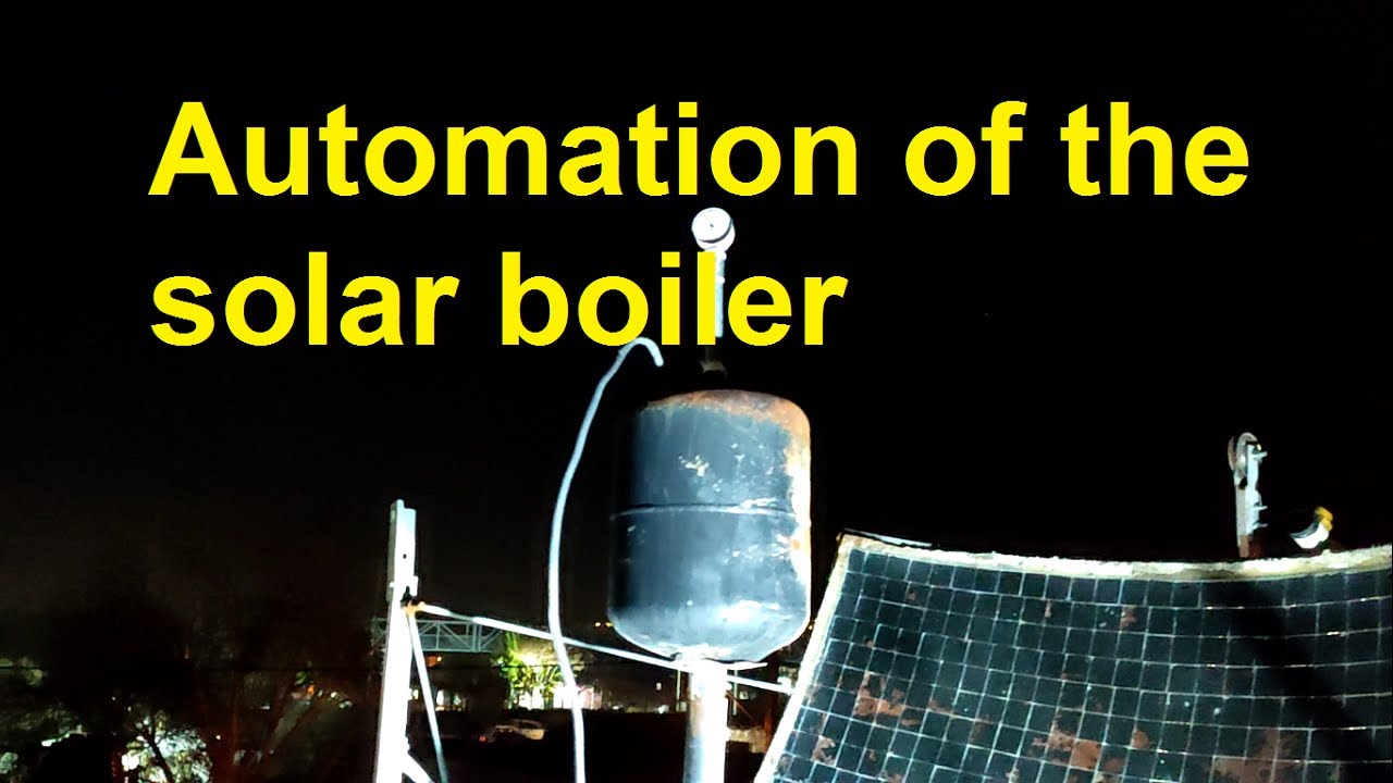 Automation of the solar boiler.Two important points in home power plant ...