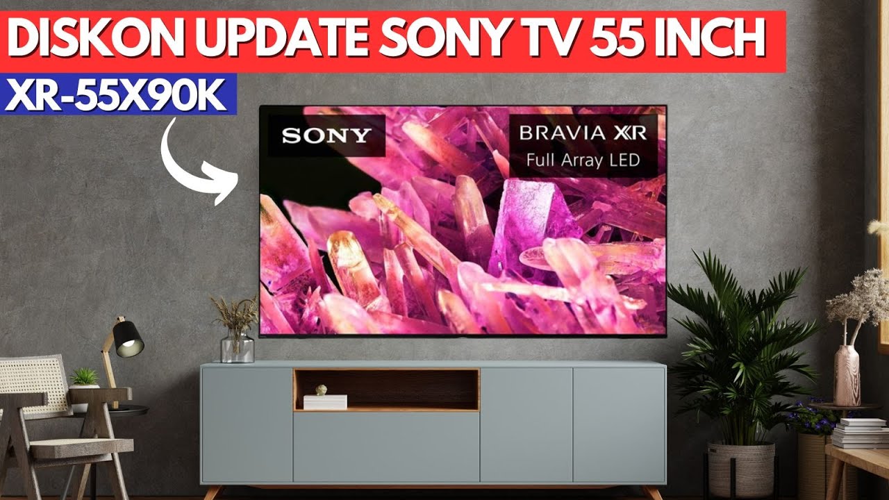 UPDATE DISKON TV SONY 55 INCH TERBARU || SONY XR 55X90K - YouTube