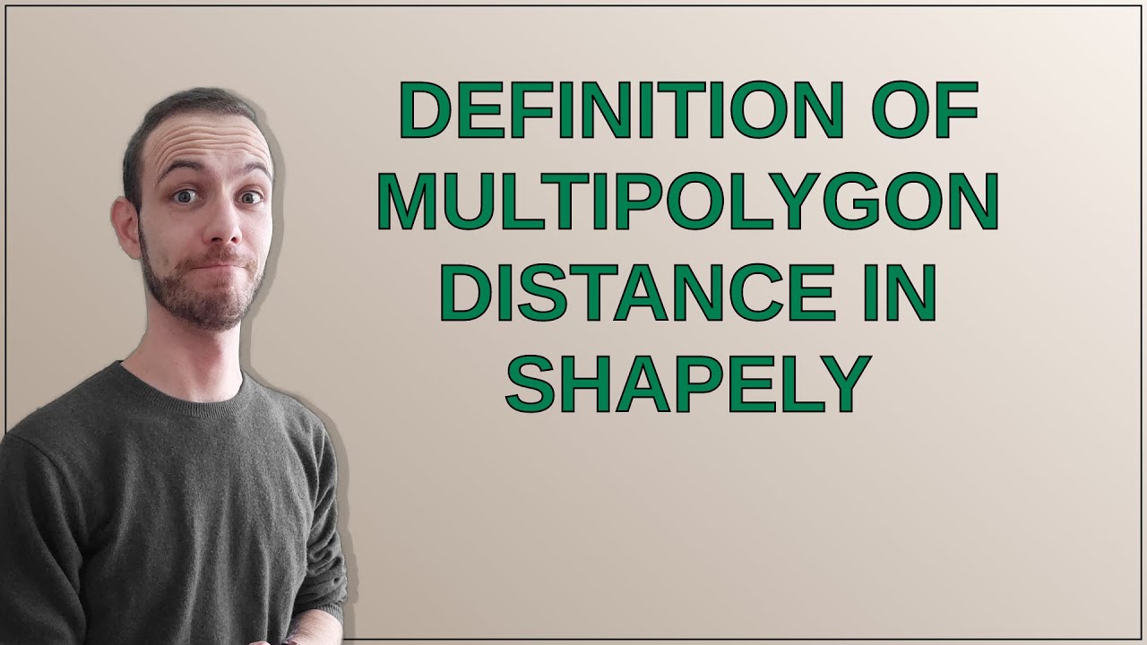 Definition Of Multipolygon Distance In Shapely Youtube