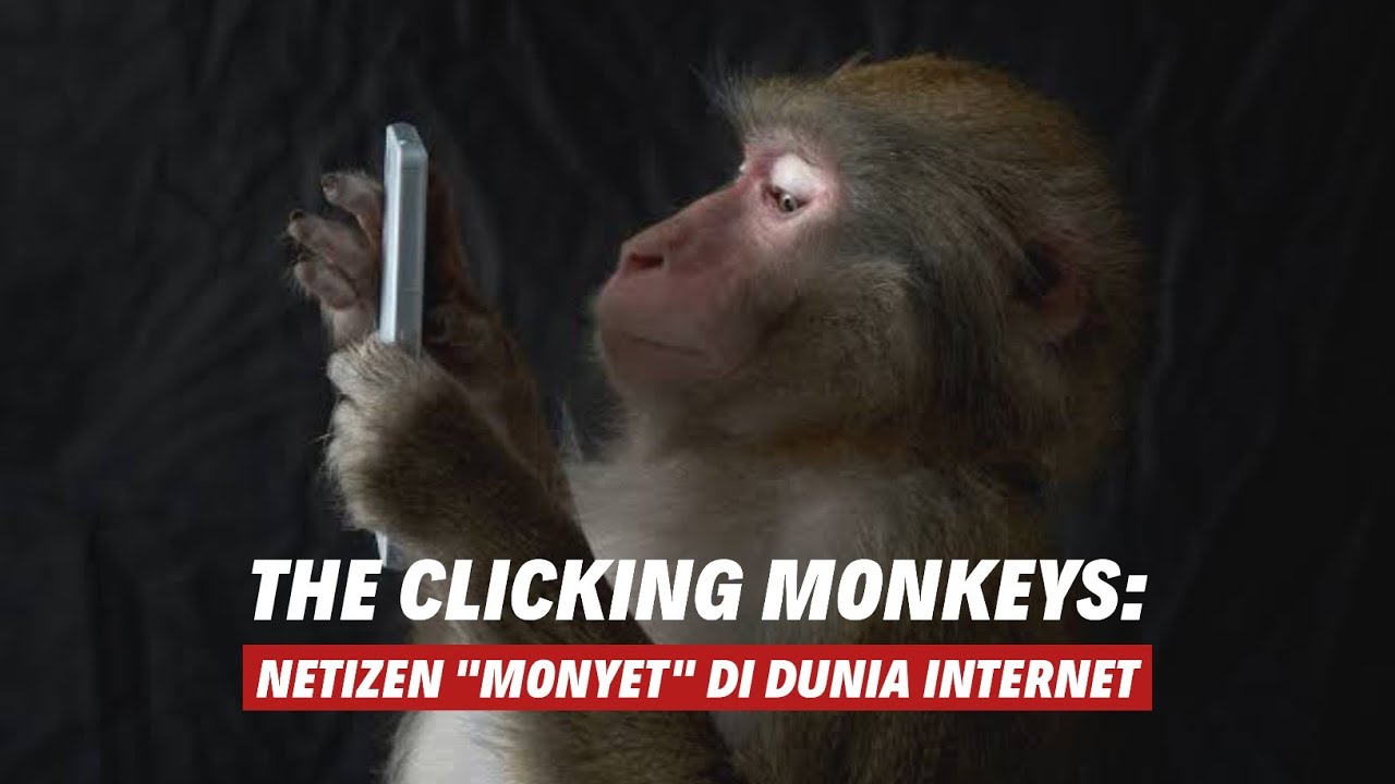 THE CLICKING MONKEYS: NETIZEN MONYET DI DUNIA INTERNET | Eps 169 - YouTube